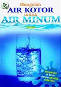 Mengolah Air Kotor Untuk Air Minum - Niaga Swadaya